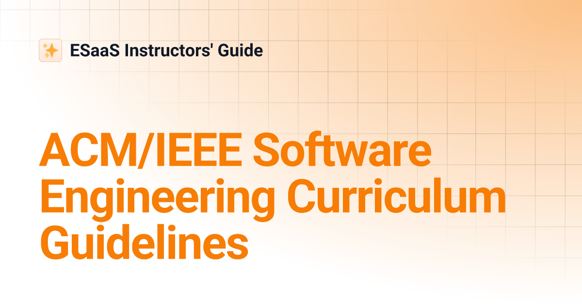 ACM/IEEE Software Engineering Curriculum Guidelines | ESaaS Instructors' Guide